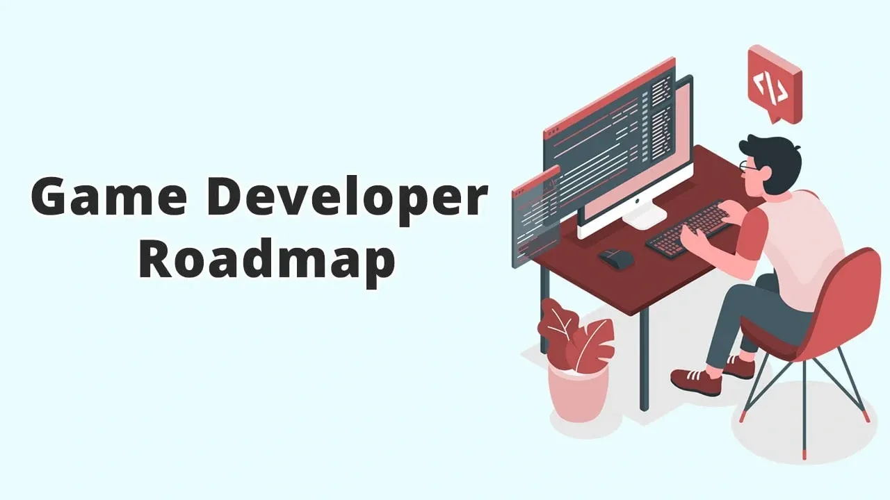How to become a game developer? Roadmap to game development